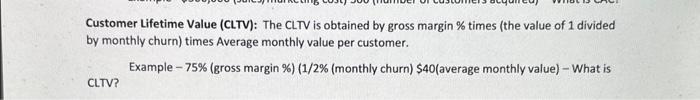 Solved Customer Lifetime Value (CLTV): The CLTV is obtained | Chegg.com