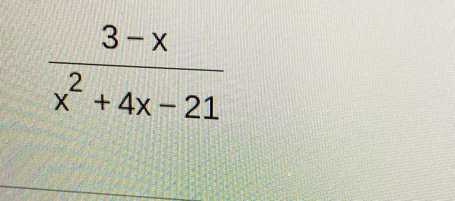 Solved 3-xx2+4x-21 | Chegg.com