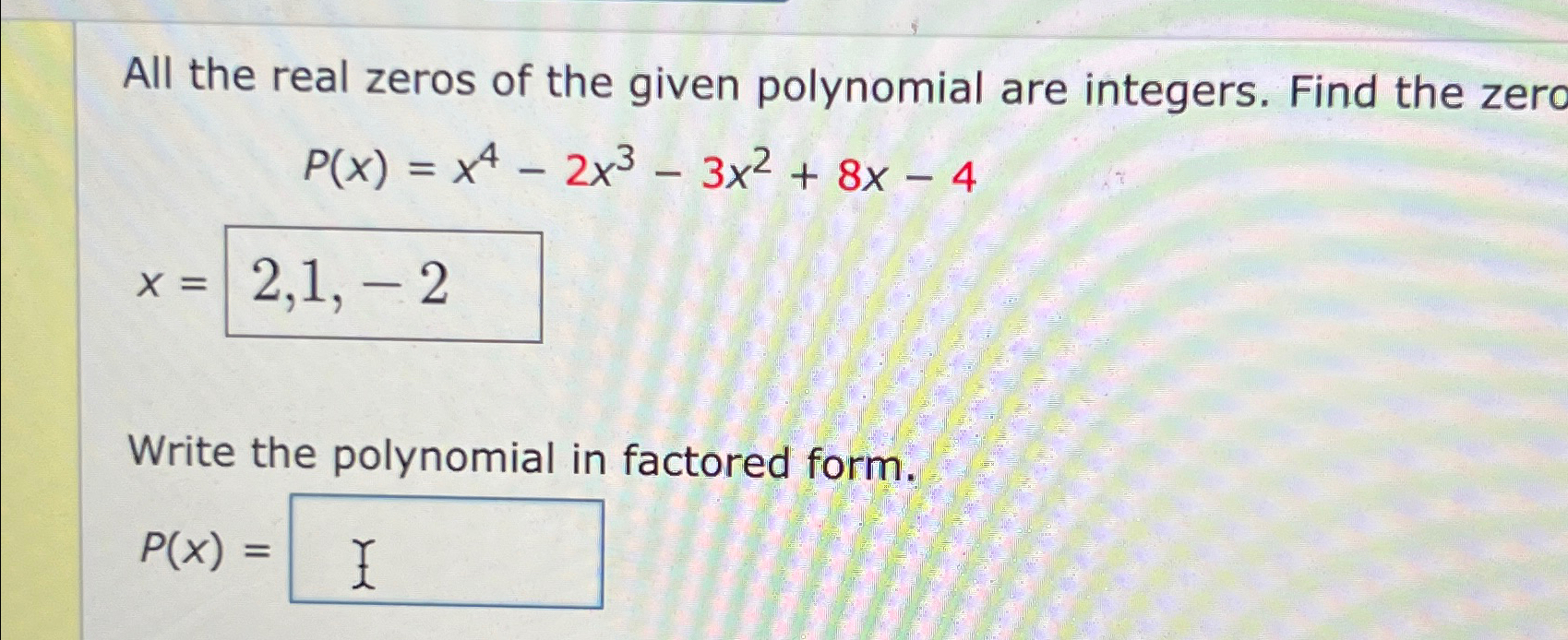 Solved All the real zeros of the given polynomial are | Chegg.com