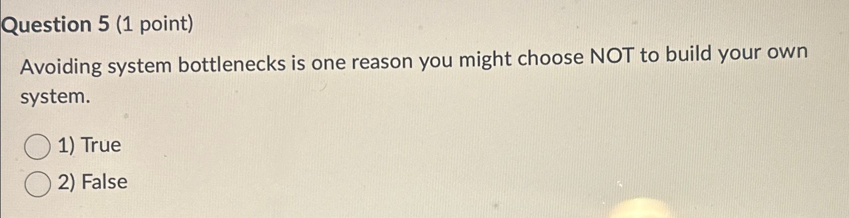 Solved Question 5 (1 ﻿point)Avoiding system bottlenecks is | Chegg.com
