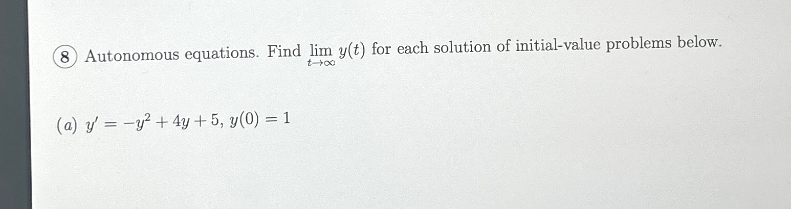 Solved (8) ﻿Autonomous equations. Find limt→∞y(t) ﻿for each | Chegg.com
