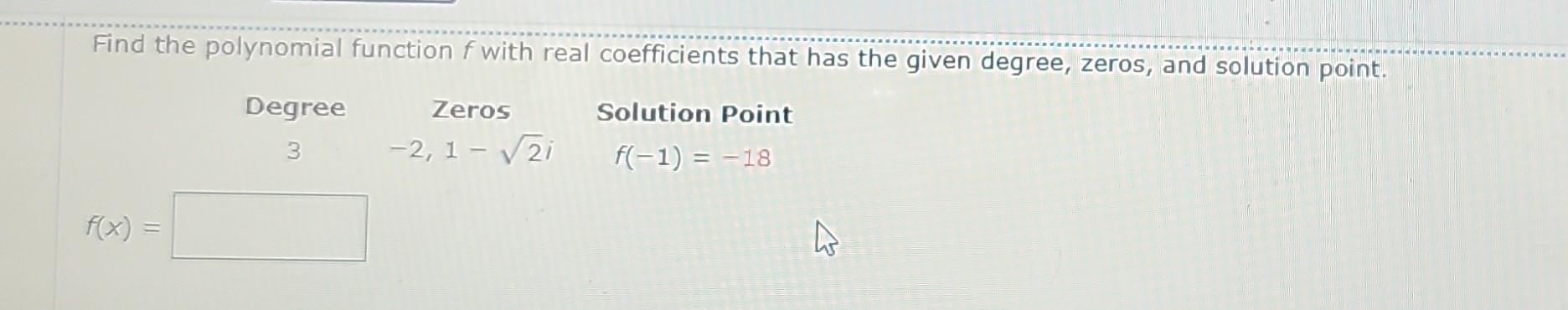 Solved Degree 3 Zeros −2,1−2i Solution Point f(−1)=−18 | Chegg.com