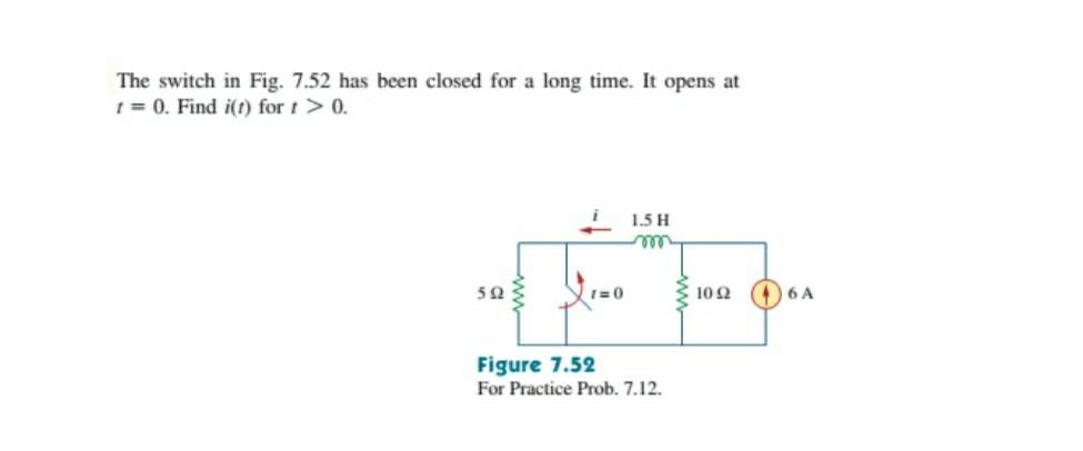 Solved The switch in Fig. 7.52 has been closed for a long | Chegg.com