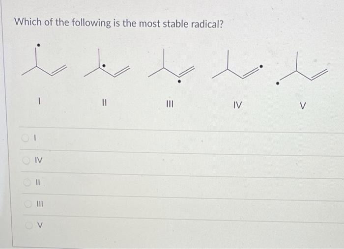 Solved Which of the following is the most stable radical? ☺ | Chegg.com
