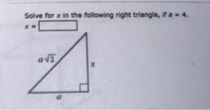 Solved Solve for x in the following right triangle, if a = | Chegg.com