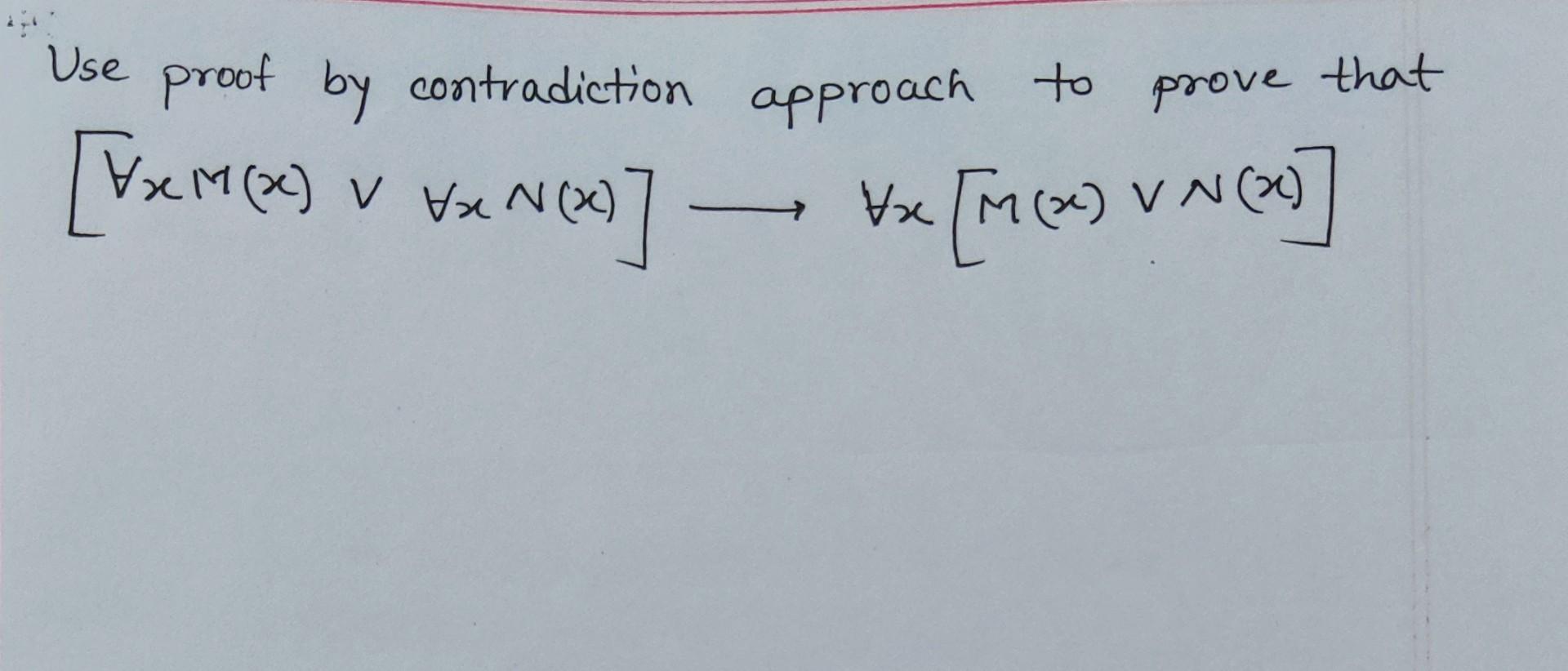 Solved Use proof by contradiction approach to prove that x ] | Chegg.com