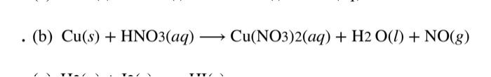 Solved . (b) Cu(s) + HNO3(aq) Cu(NO3)2(aq) + H2O(l) + NO(g) | Chegg.com