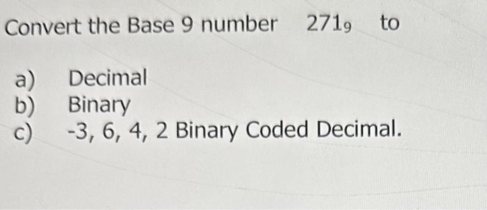 Solved Convert the Base 9 number 2719 to a) Decimal b) | Chegg.com