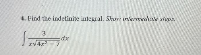 Solved 4. Find the indefinite integral. Show intermediate | Chegg.com