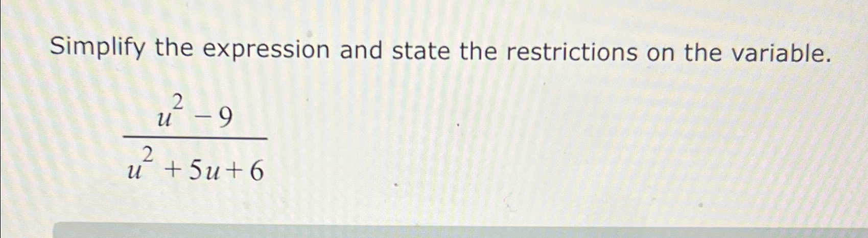 Solved Simplify the expression and state the restrictions on | Chegg.com