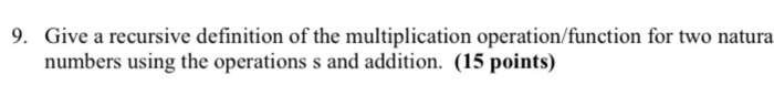 Solved 9. Give a recursive definition of the multiplication | Chegg.com