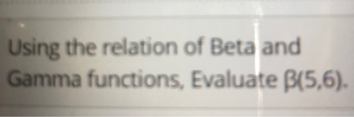 Solved Using the relation of Beta and Gamma functions, | Chegg.com