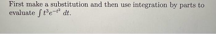 Solved First make a substitution and then use integration by | Chegg.com
