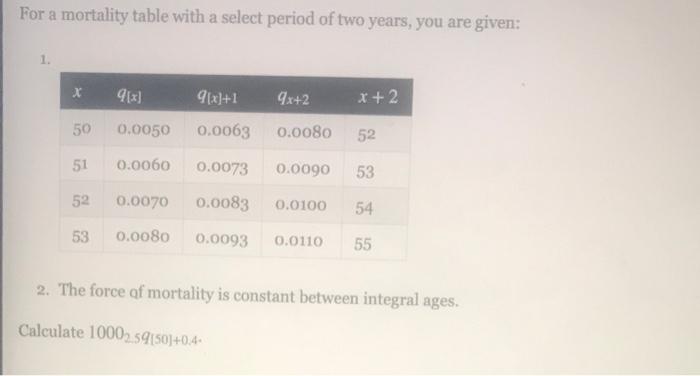Solved For a mortality table with a select period of two | Chegg.com
