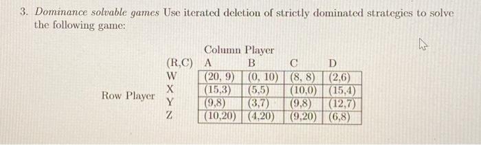 Solved 3. Dominance solvable games Use iterated deletion of | Chegg.com