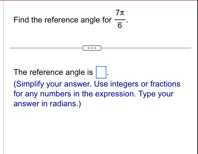 Find the reference angle for 7π6.The reference angle | Chegg.com