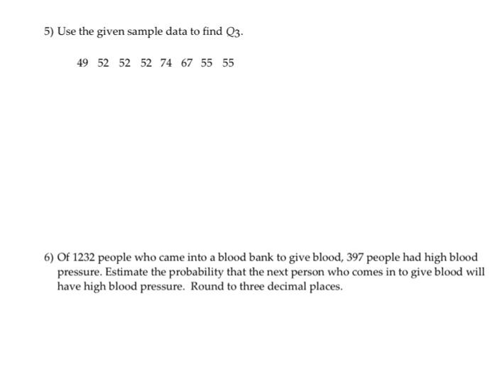 Solved 5) Use the given sample data to find Q3. 6) Of 1232 | Chegg.com