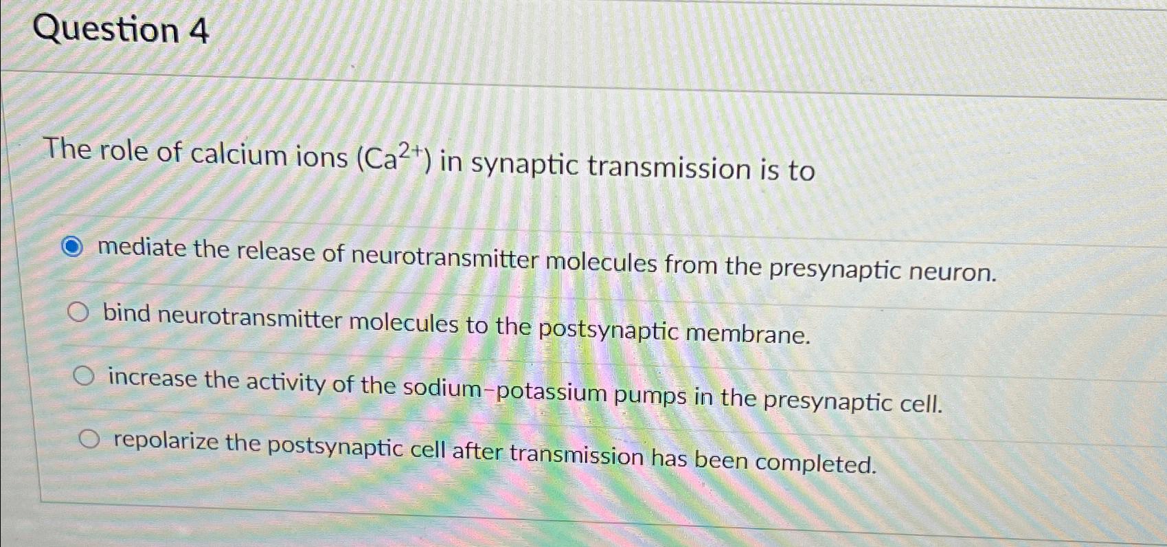 Solved Question 4The role of calcium ions (Ca2+) ﻿in | Chegg.com