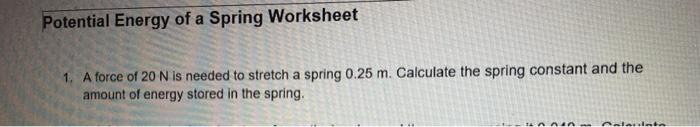 Solved Potential Energy of a Spring Worksheet 1. A force of | Chegg.com