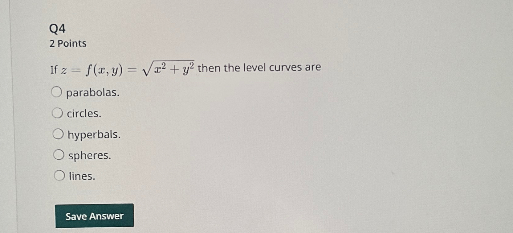 Solved Q42 ﻿PointsIf z=f(x,y)=x2+y22 ﻿then the level curves | Chegg.com