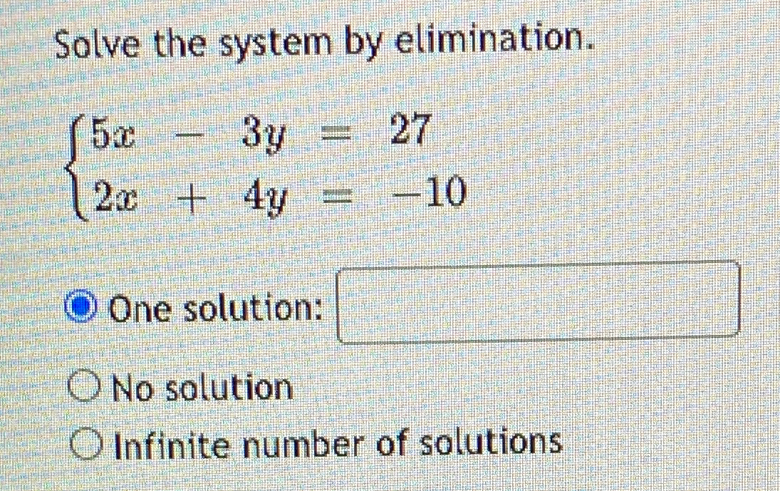 Solved Solve the system by elimination.5x-3y=272x+4y=-10 | Chegg.com