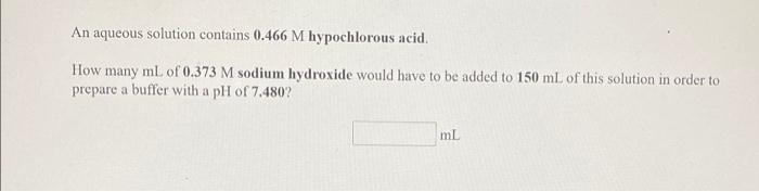 Solved An aqueous solution contains 0.466 M hypochlorous | Chegg.com