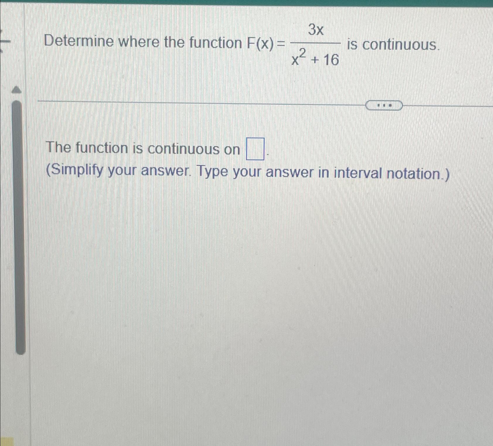 Solved Determine where the function F(x)=3xx2+16 ﻿is | Chegg.com