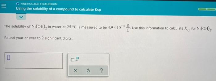 Solved O KINETICS AND EQUILIBRIUM Using the solubility of a | Chegg.com