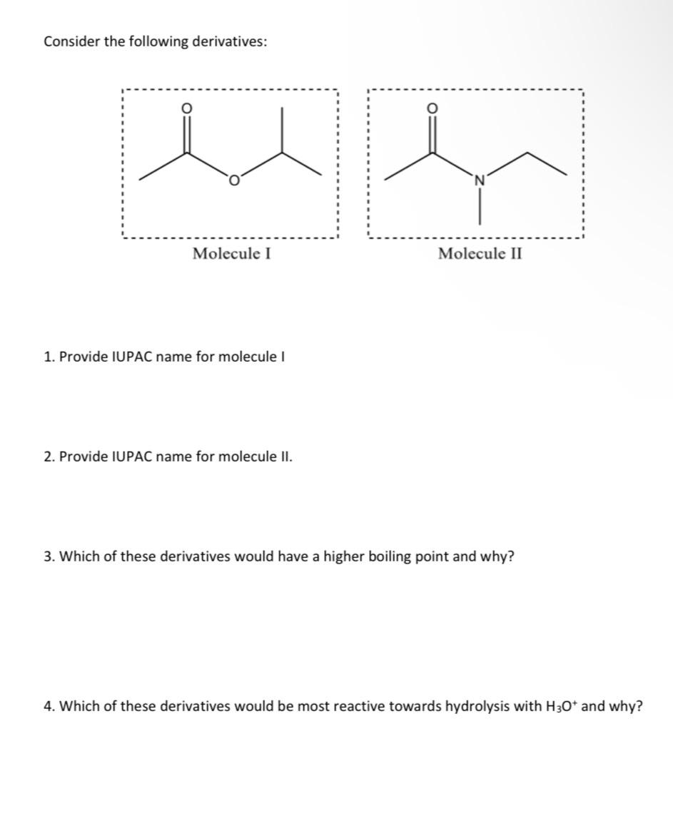 Solved Consider the following derivatives:Provide IUPAC name | Chegg.com Solved Consider the following derivatives:Provide IUPAC name | Chegg.com