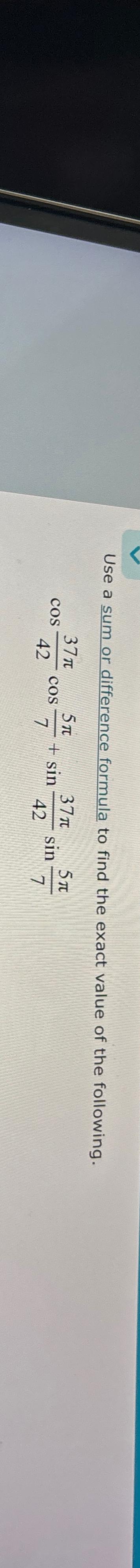 Use a sum or difference formula to find the exact | Chegg.com