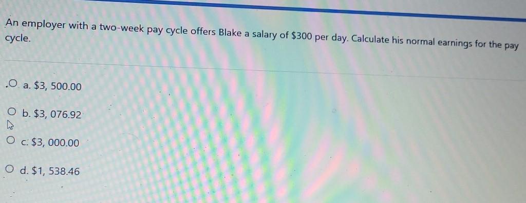 Solved An employer with a two-week pay cycle offers Blake a | Chegg.com
