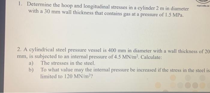 Solved 1. Determine the hoop and longitudinal stresses in a | Chegg.com