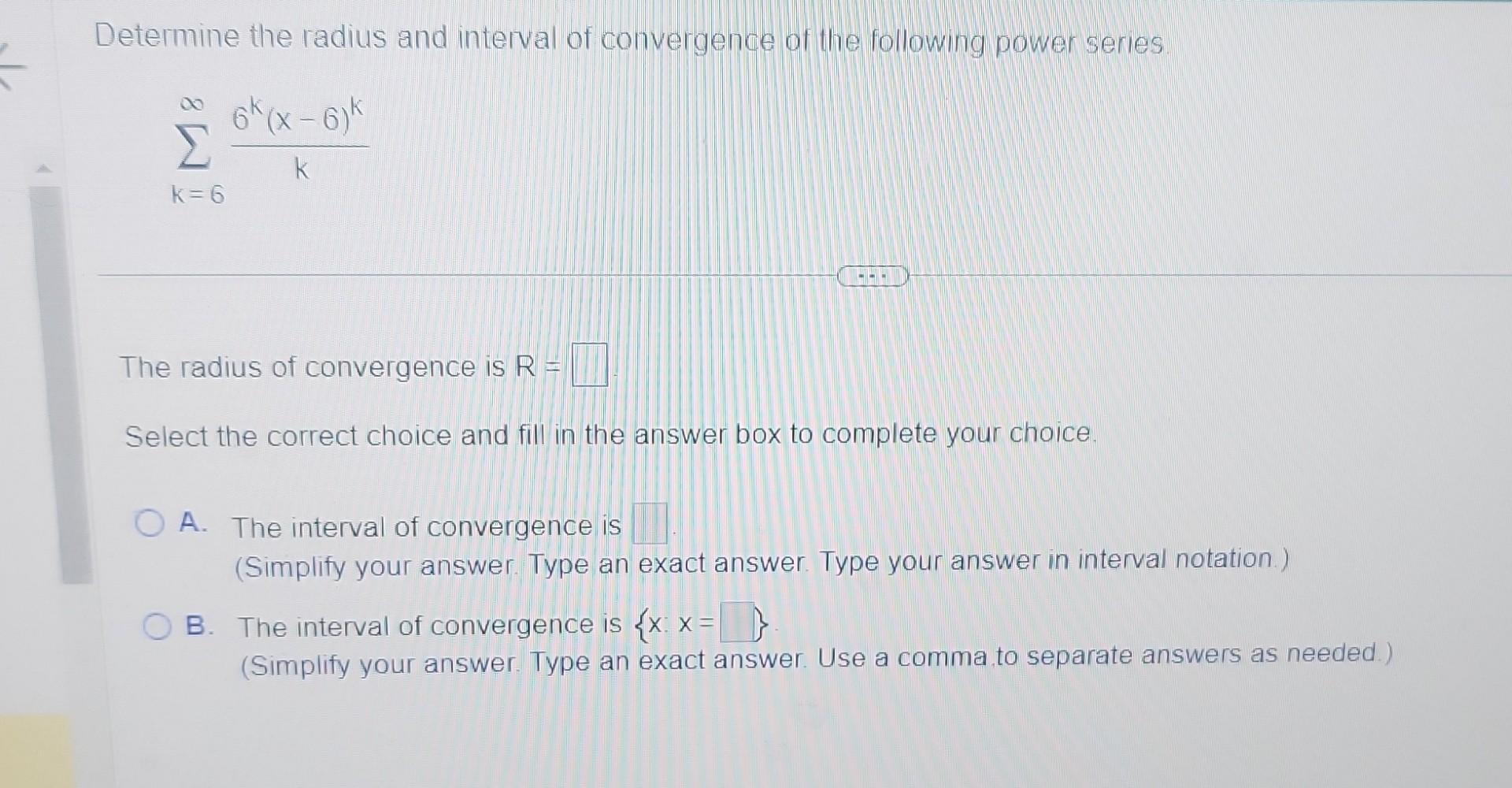 Solved Determine the radius and interval of convergence of | Chegg.com