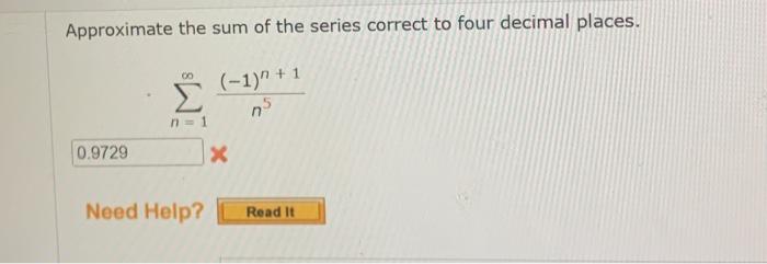 Solved Approximate the sum of the series correct to four | Chegg.com