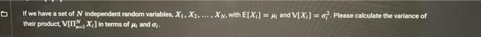 Solved If we have a set of N independent random variables, | Chegg.com