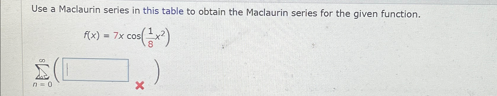Solved Use a Maclaurin series in this table to obtain the | Chegg.com