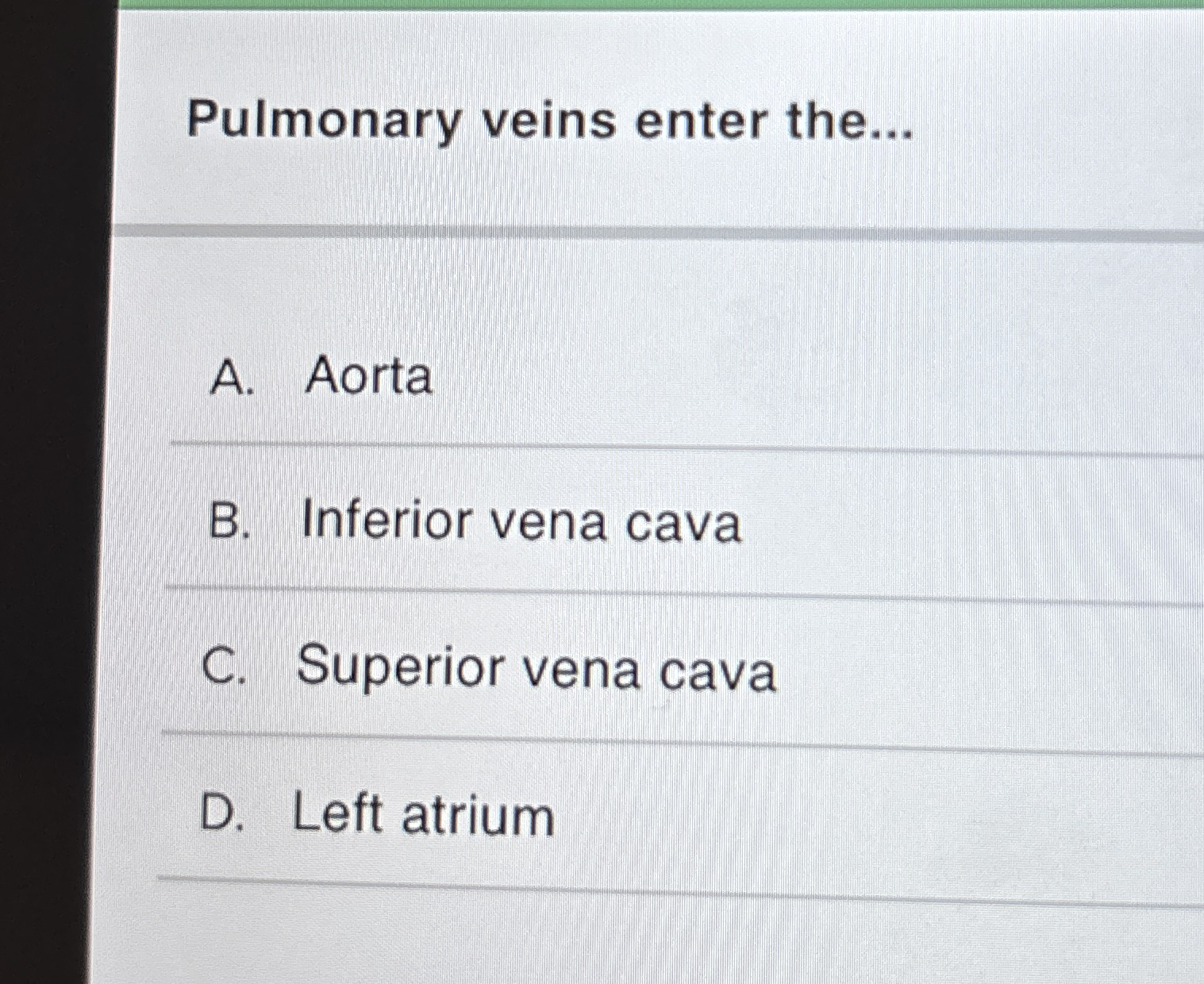 Solved Pulmonary veins enter the...A. ﻿AortaB. ﻿Inferior | Chegg.com