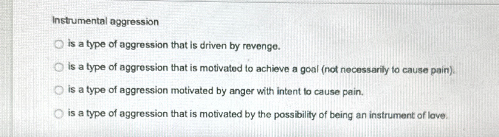 Solved Instrumental aggressionis a type of aggression that | Chegg.com
