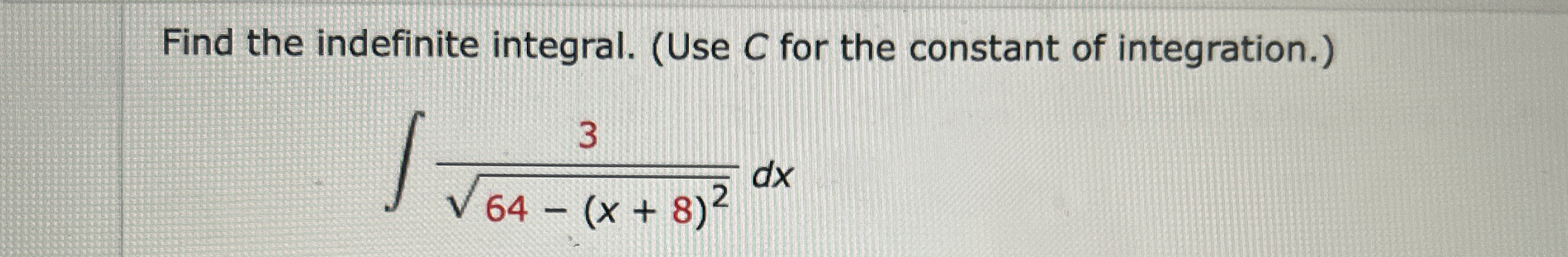 Solved Find the indefinite integral. (Use C for the constant | Chegg.com