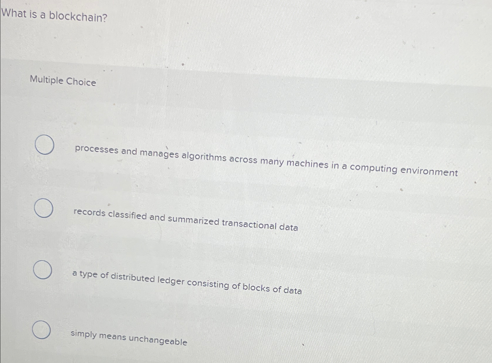 Solved What is a blockchain?Multiple Choiceprocesses and | Chegg.com