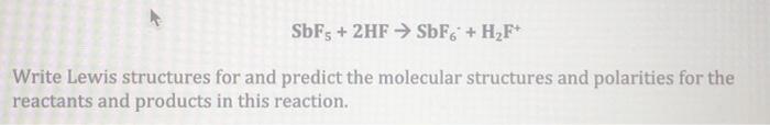 Solved SbF5 + 2HF SbF6 + HZF Write Lewis structures for and | Chegg.com