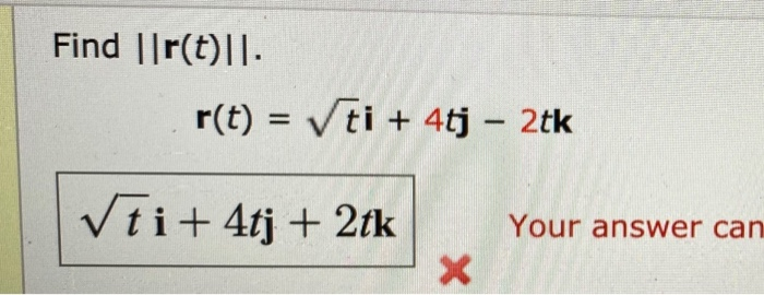 Solved Find ||r(t)|1. r(t) = ti + 4tj - 2tk Vti + 4tj + 2tk | Chegg.com
