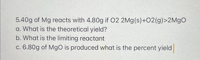 Solved 5.40 g of Mg reacts with 4.80 g if O22Mg(s)+O2( | Chegg.com