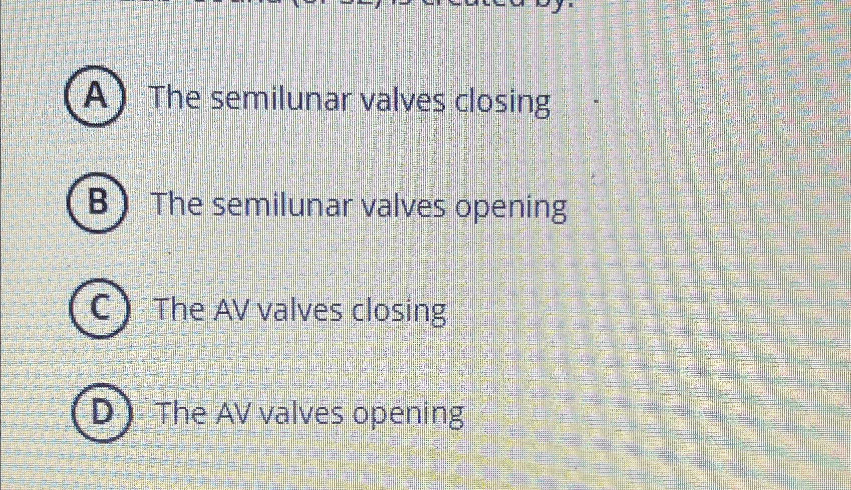 Solved A) ﻿The semilunar valves closingB The semilunar | Chegg.com