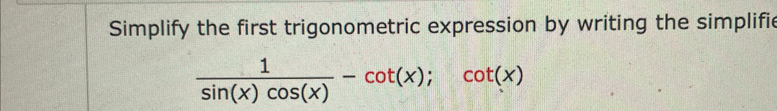 Solved Simplify the first trigonometric expression by | Chegg.com