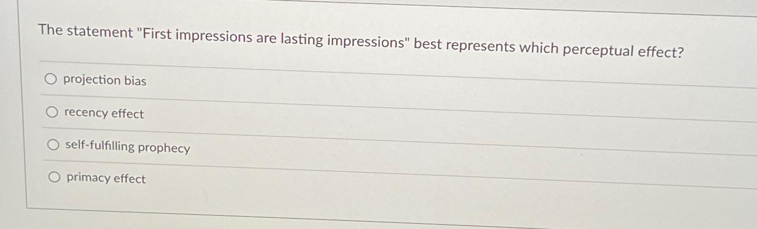 Solved The statement "First impressions are lasting | Chegg.com
