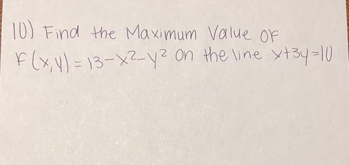 Solved 10) Find the Maximum Value of f(x,y)=13−x2−y2 on the | Chegg.com