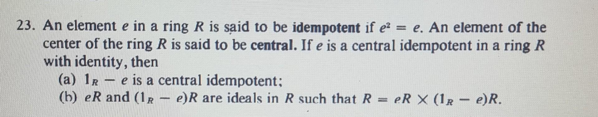 Solved 23. An element e in a ring R is said to be idempotent | Chegg.com