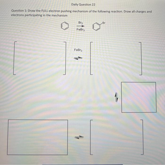 Solved Question 1: Draw the FULL electron pushing mechanism | Chegg.com Solved Question 1: Draw the FULL electron pushing mechanism | Chegg.com