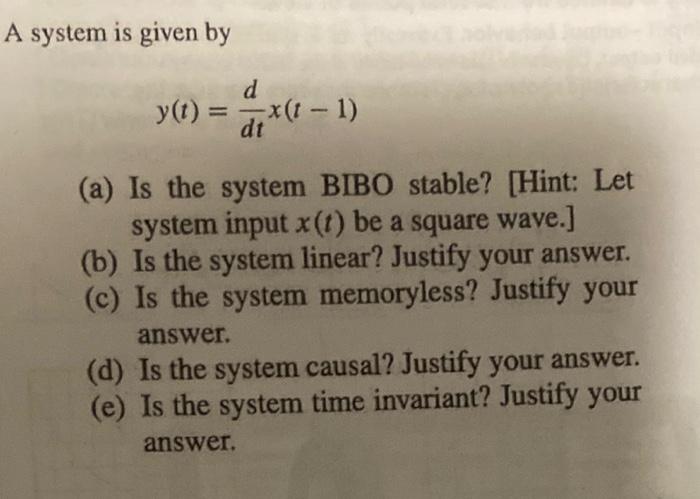 Solved A system is given by y(t)=dtdx(t−1) (a) Is the system | Chegg.com